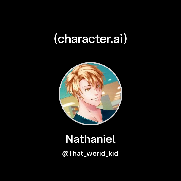 Chat with Nathaniel | character.ai | Personalized AI for every moment ...