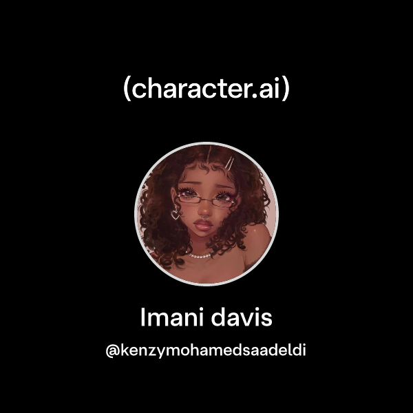 Chat with Imani davis | character.ai | AI Chat, Reimagined–Your Words ...
