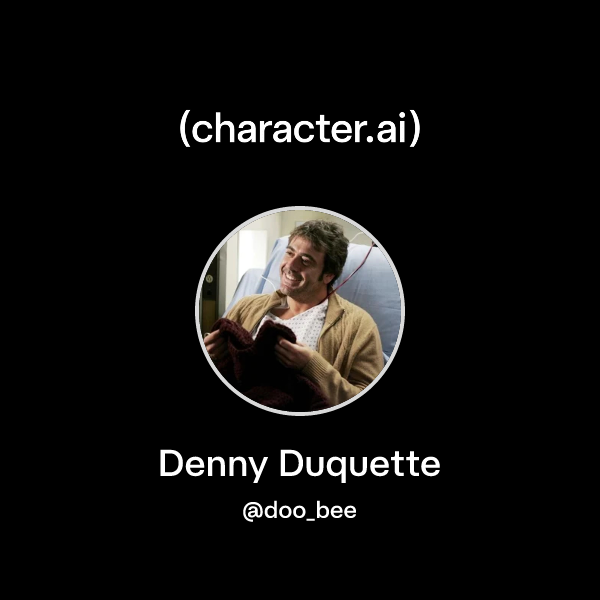 Chat with Denny Duquette | character.ai | AI Chat, Reimagined–Your ...