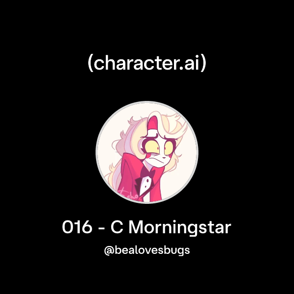 Chat with 016 - C Morningstar | character.ai | AI Chat, Reimagined–Your ...