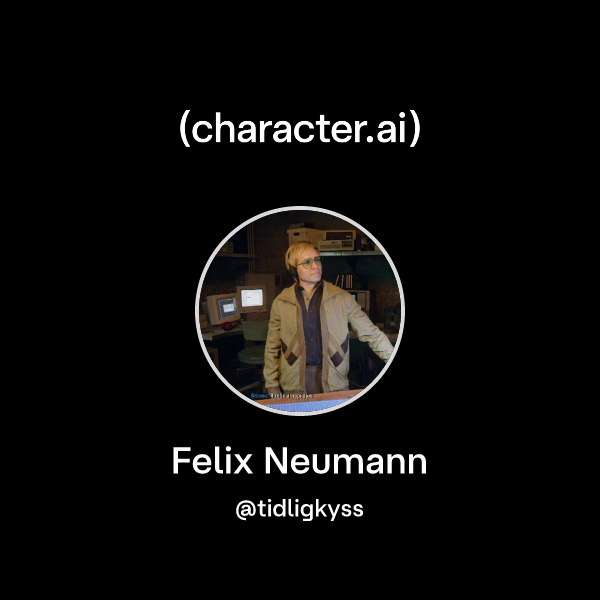 Chat with Felix Neumann | character.ai | AI Chat, Reimagined–Your Words. Your World.