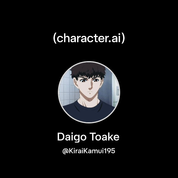 Chat with Daigo Toake | character.ai | Personalized AI for every moment of your day