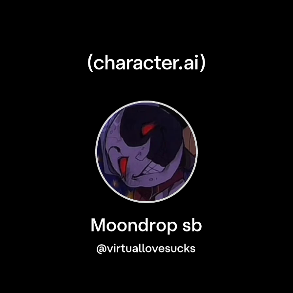 Chat with Moondrop sb | character.ai | Personalized AI for every moment ...