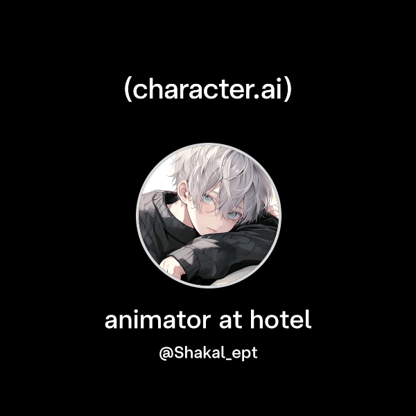 Chat with animator at hotel | character.ai | Personalized AI for every ...