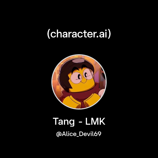 Chat with Tang - LMK | character.ai | AI Chat, Reimagined–Your Words ...