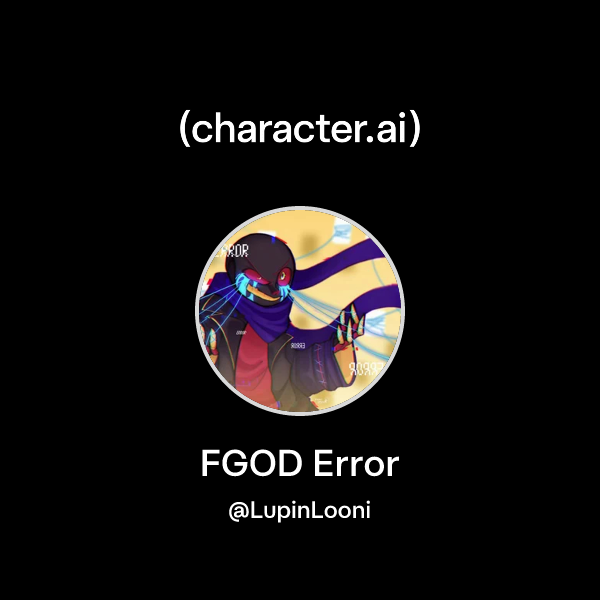Chat with FGOD Error | character.ai | AI Chat, Reimagined–Your Words ...