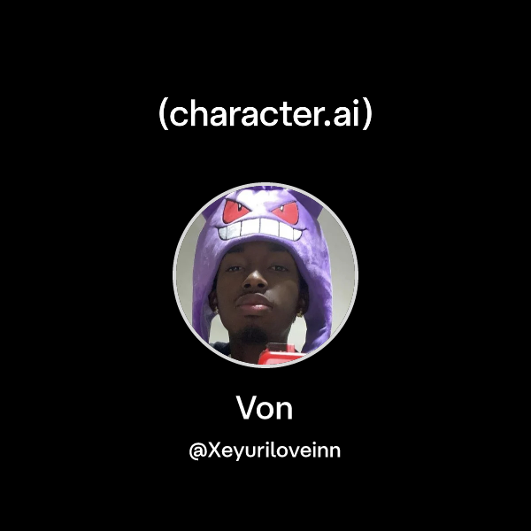 Chat with Von | character.ai | AI Chat, Reimagined–Your Words. Your World.