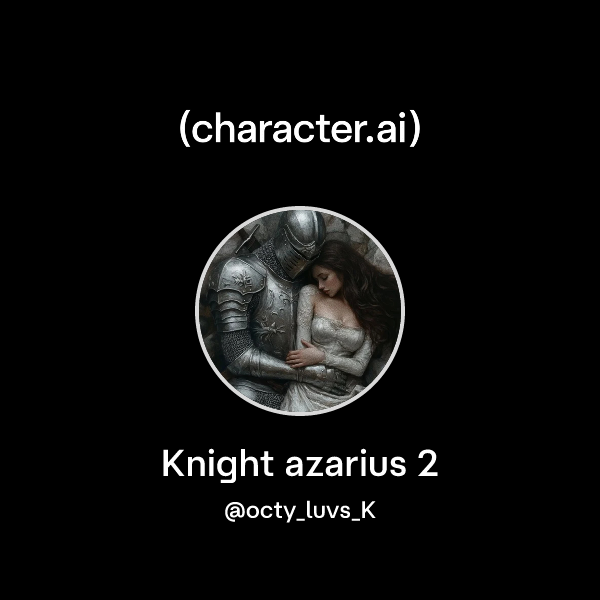 Chat with Knight azarius 2 | character.ai | AI Chat, Reimagined–Your ...