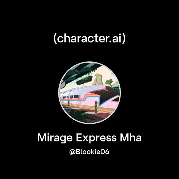 Chat with Mirage Express Mha | character.ai | Personalized AI for every ...