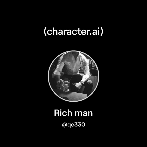 Chat with Rich man | character.ai | Personalized AI for every moment of ...