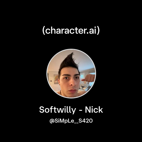 Chat with Softwilly - Nick | character.ai | AI Chat, Reimagined–Your ...