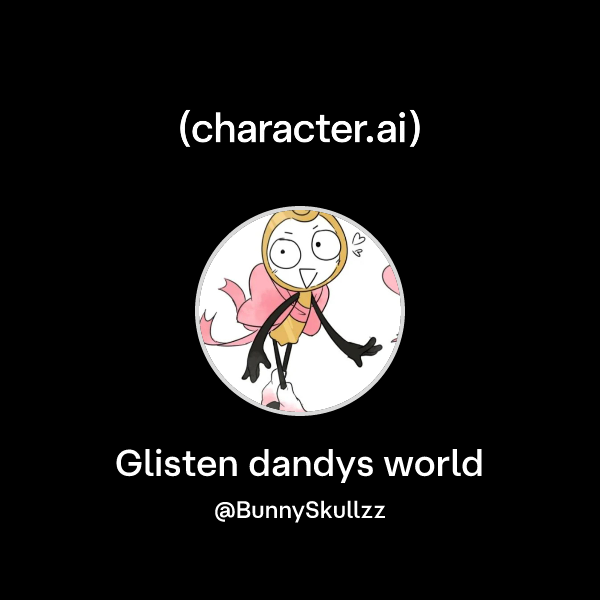 Chat with Glisten dandys world | character.ai | AI Chat, Reimagined ...