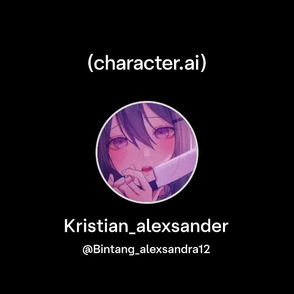 Chat with Kristian_alexsander | character.ai | AI Chat, Reimagined–Your Words. Your World.