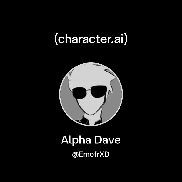 Chat with Alpha Dave | character.ai | AI Chat, Reimagined–Your Words ...