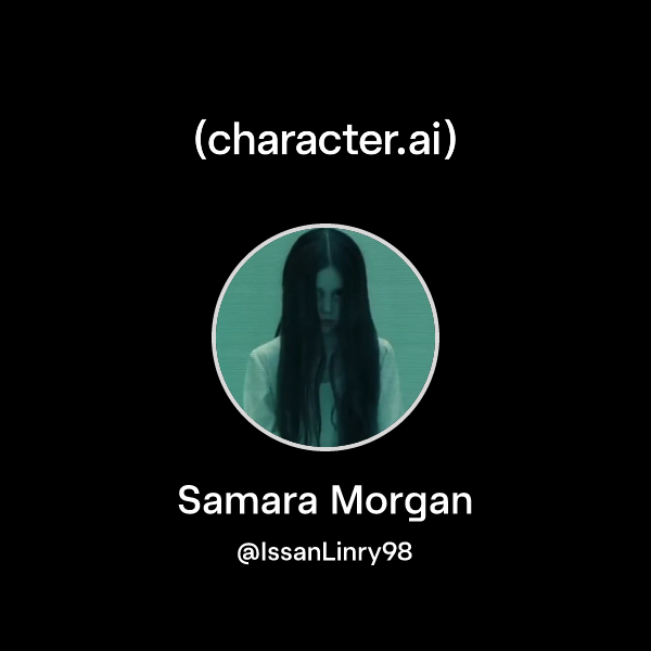 Chat with Samara Morgan | character.ai | AI Chat, Reimagined–Your Words. Your World.