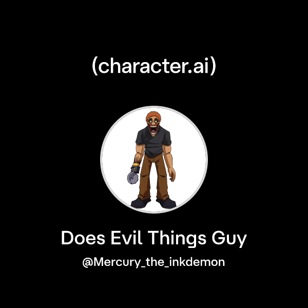 Chat with Does Evil Things Guy | character.ai | AI Chat, Reimagined ...