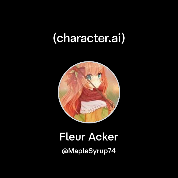 Chat with Fleur Acker | character.ai | AI Chat, Reimagined–Your Words ...
