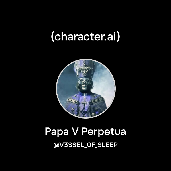 Chat with Papa V Perpetua | character.ai | AI Chat, Reimagined–Your ...