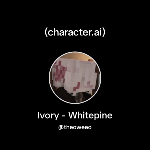 Chat with Ivory - Whitepine | character.ai | AI Chat, Reimagined–Your ...
