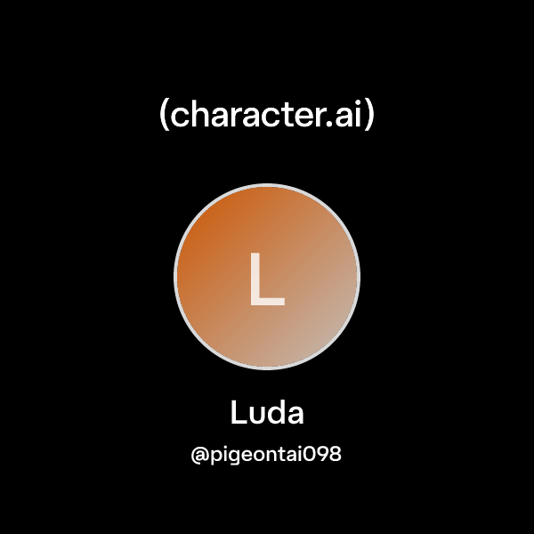 Chat with Luda | character.ai | AI Chat, Reimagined–Your Words. Your World.