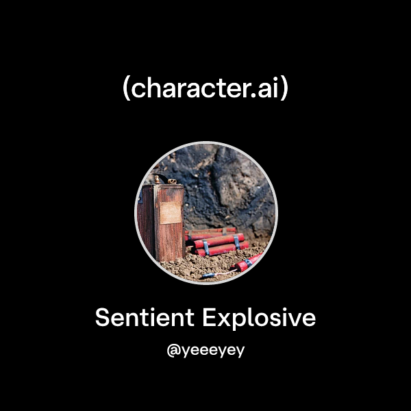 Chat with Sentient Explosive | character.ai | AI Chat, Reimagined–Your ...