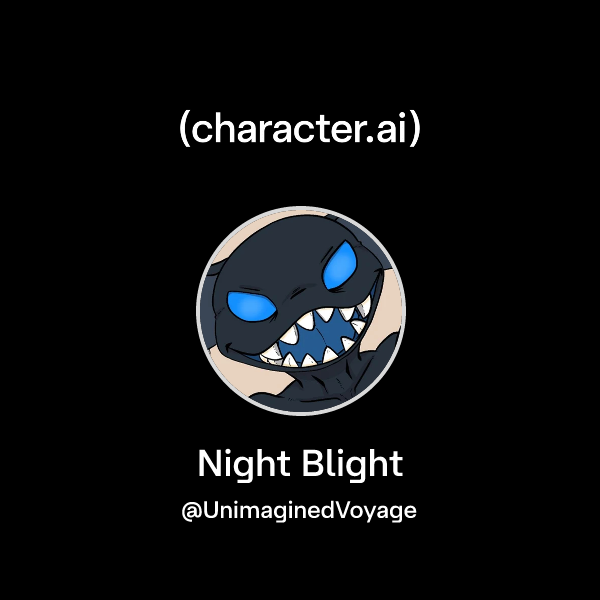 Chat with Night Blight | character.ai | AI Chat, Reimagined–Your Words ...