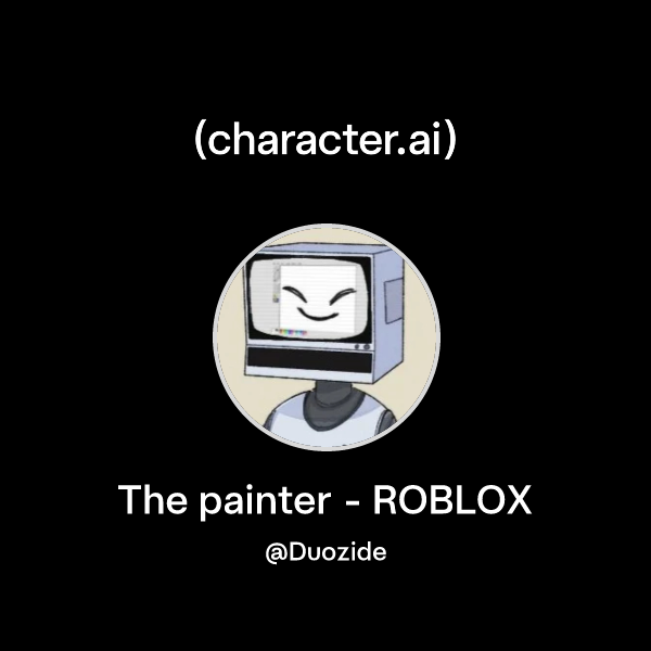 Chat with The painter - ROBLOX | character.ai | AI Chat, Reimagined ...