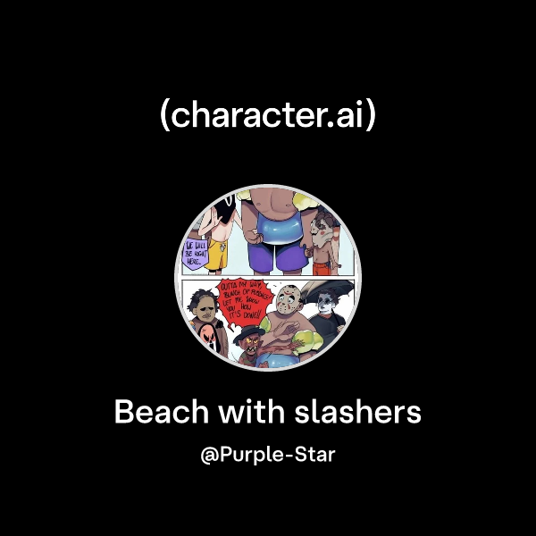 Chat with Beach with slashers | character.ai | AI Chat, Reimagined–Your ...