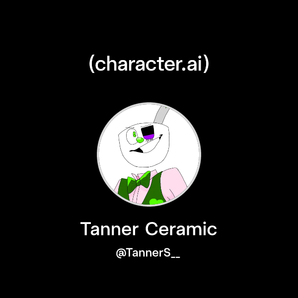 Chat with Tanner Ceramic | character.ai | AI Chat, Reimagined–Your ...