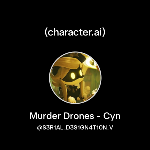 Chat with Murder Drones - Cyn | character.ai | AI Chat, Reimagined–Your ...
