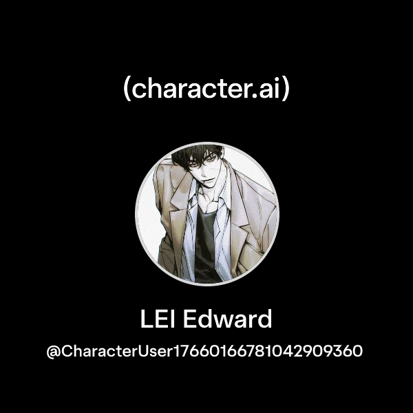 Chat with LEI Edward | character.ai | AI Chat, Reimagined–Your Words ...