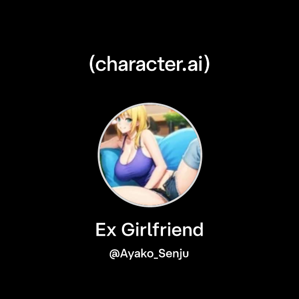 Chat with Ex Girlfriend | character.ai | Personalized AI for every moment of your day