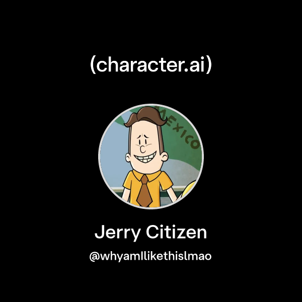 Chat with Jerry Citizen | character.ai | Personalized AI for every ...