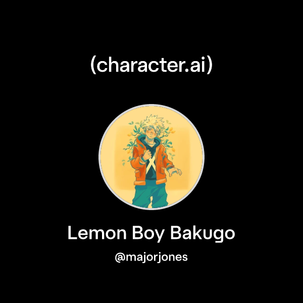 Chat with Lemon Boy Bakugo | character.ai | Personalized AI for every ...