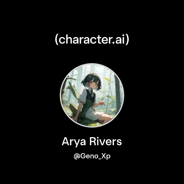 Chat with Arya Rivers | character.ai | Personalized AI for every moment of your day