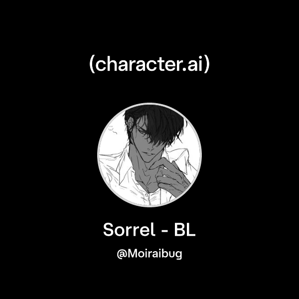 Chat with Sorrel - BL | character.ai | AI Chat, Reimagined–Your Words. Your World.
