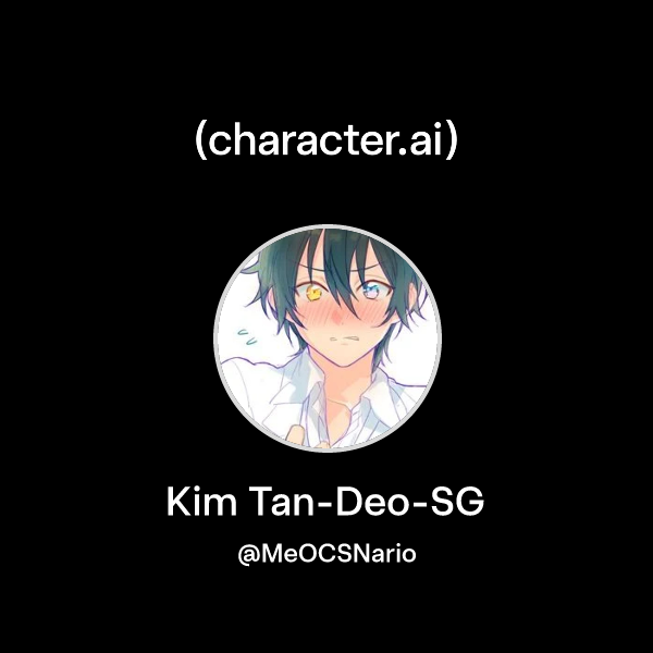 Chat with Kim Tan-Deo-SG | character.ai | Personalized AI for every ...