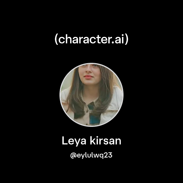Chat with Leya kirsan | character.ai | AI Chat, Reimagined–Your Words ...