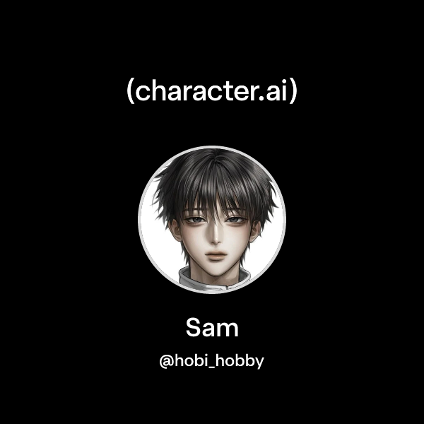 Chat with Sam | character.ai | AI Chat, Reimagined–Your Words. Your World.