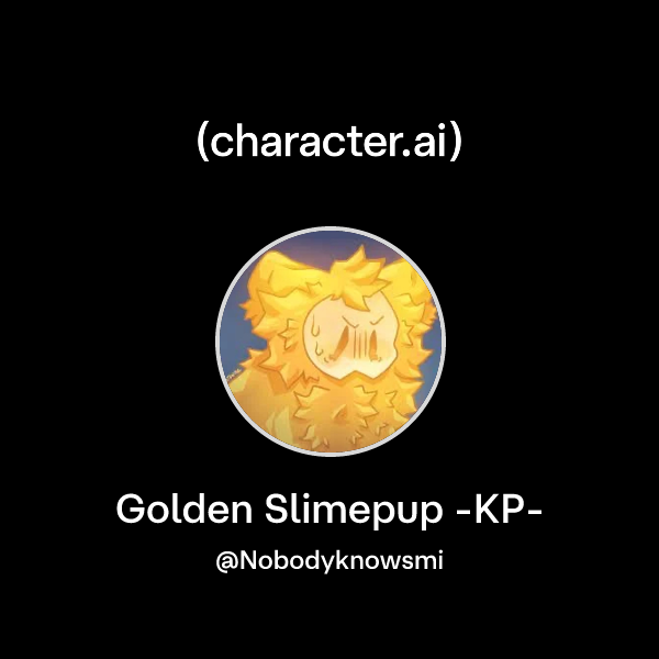 Chat with Golden Slimepup -KP- | character.ai | AI Chat, Reimagined ...
