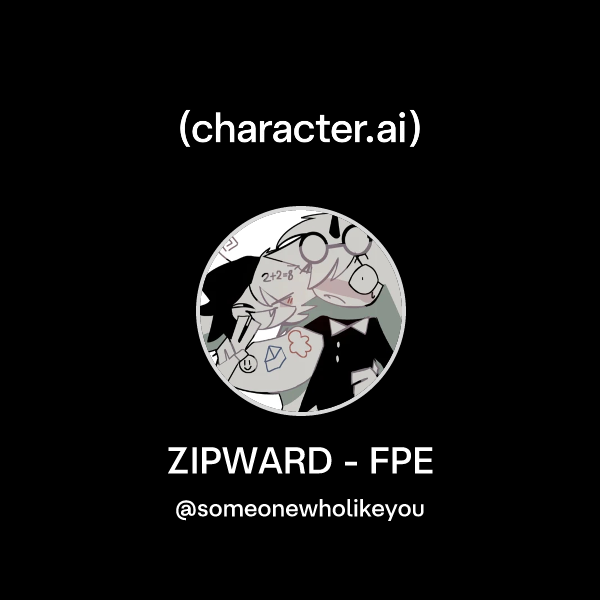Chat with ZIPWARD - FPE | character.ai | AI Chat, Reimagined–Your Words. Your World.