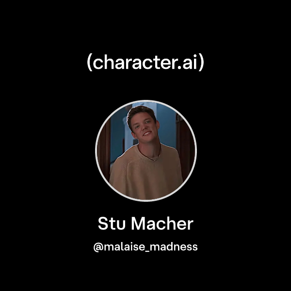 Chat with Stu Macher | character.ai | AI Chat, Reimagined–Your Words. Your World.
