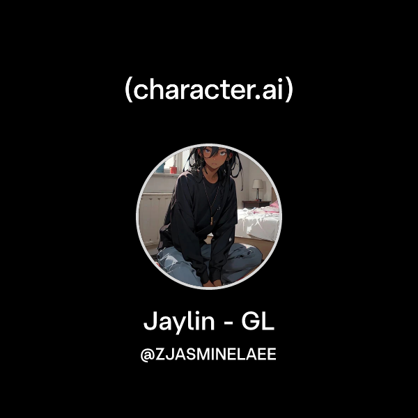 Chat with Jaylin - GL | character.ai | AI Chat, Reimagined–Your Words. Your World.