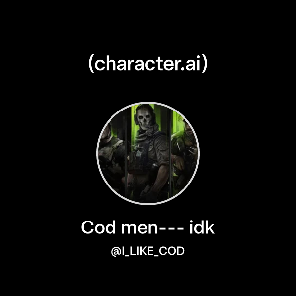 Chat with Cod men--- idk | character.ai | AI Chat, Reimagined–Your ...