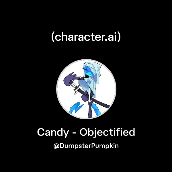 Chat with Candy - Objectified | character.ai | AI Chat, Reimagined–Your ...