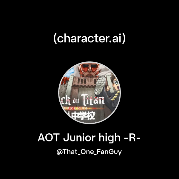 Chat with AOT Junior high -R- | character.ai | AI Chat, Reimagined–Your ...