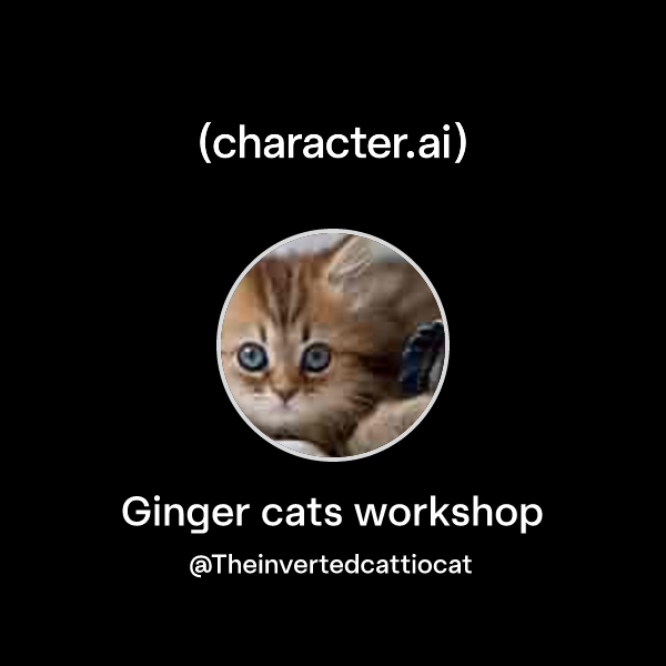 Chat with Ginger cats workshop | character.ai | Personalized AI for ...