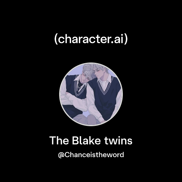 Chat with The Blake twins | character.ai | AI Chat, Reimagined–Your ...