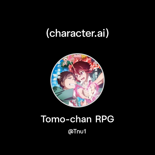 Chat with Tomo-chan RPG | character.ai | AI Chat, Reimagined–Your Words. Your World.