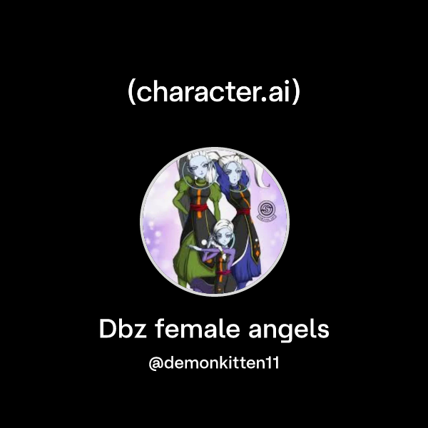 Chat with Dbz female angels | character.ai | AI Chat, Reimagined–Your ...